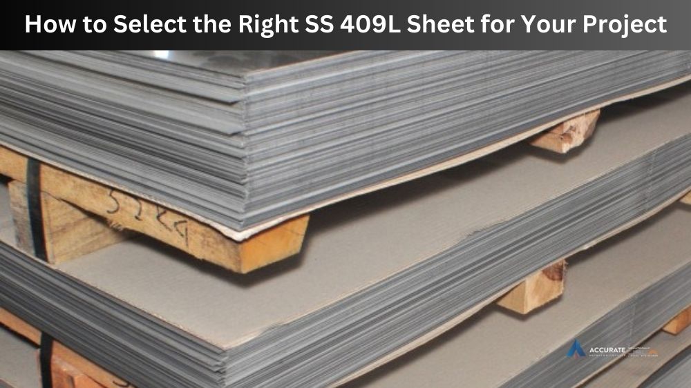 How to Select the Right SS 409L Sheet for Your Project