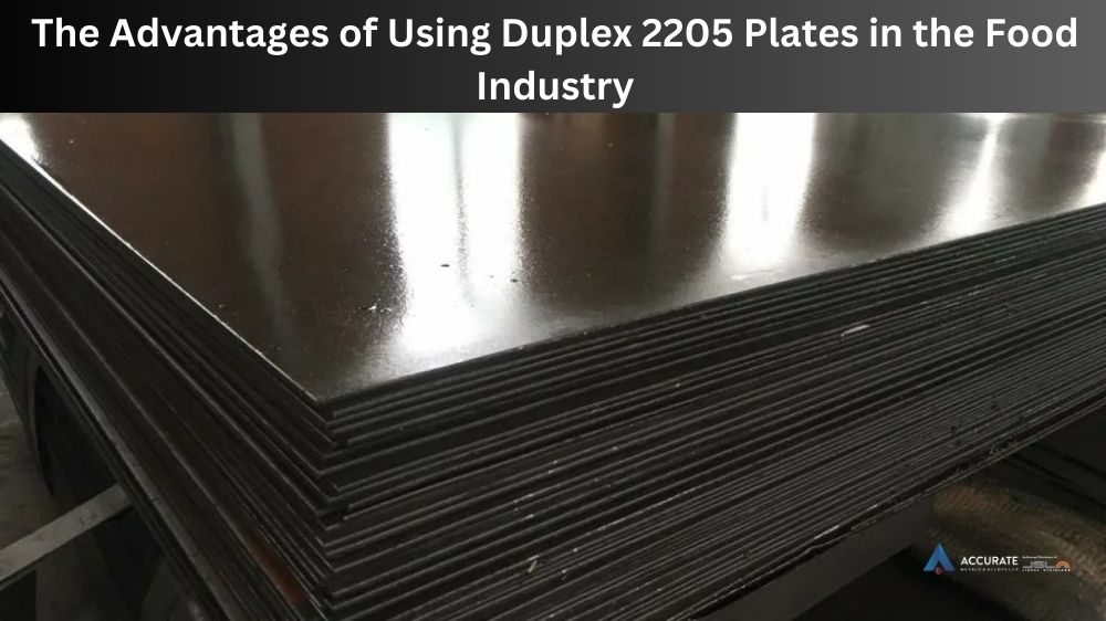The Advantages of Using Duplex 2205 Plates in the Food Industry